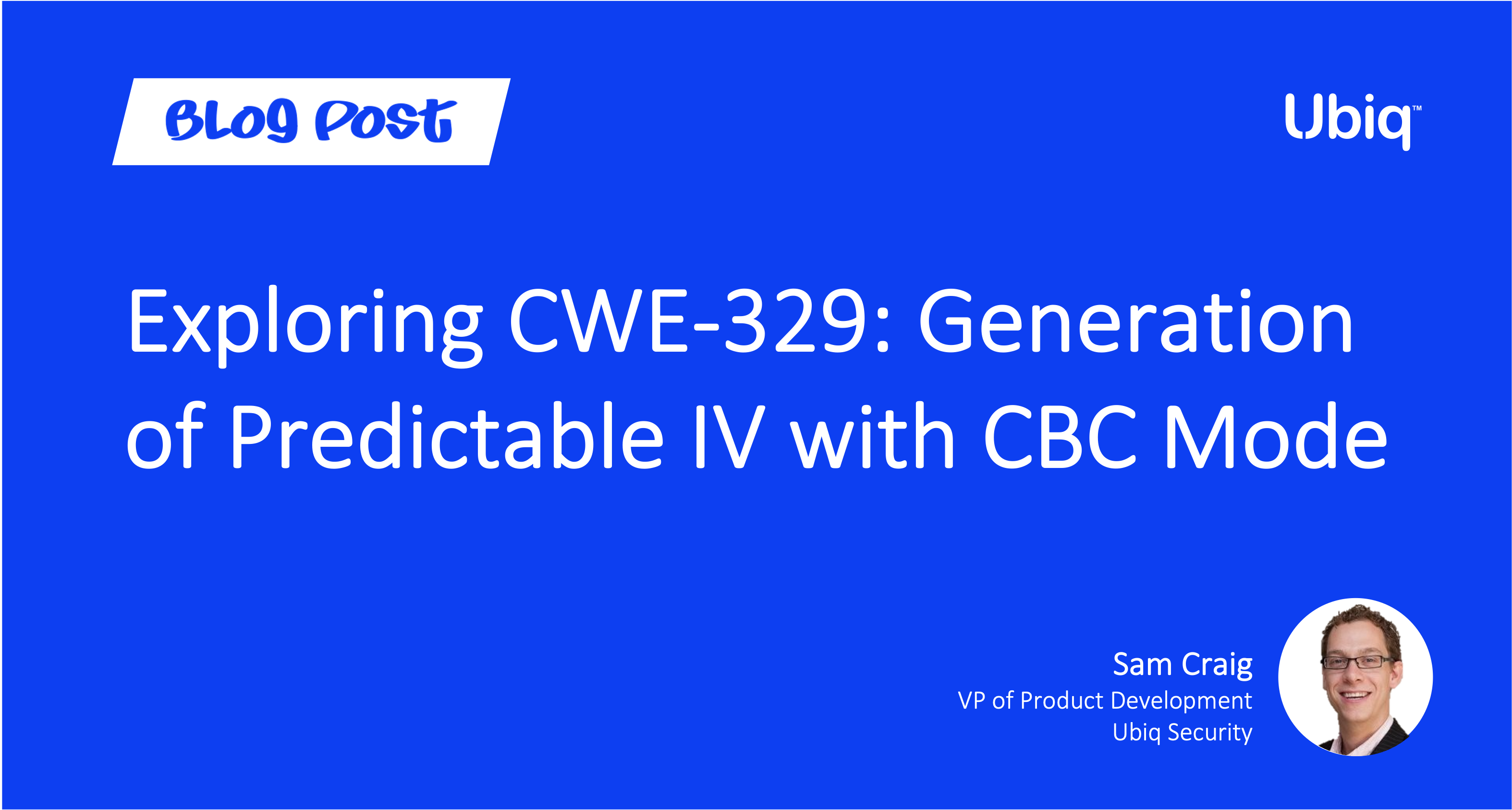 Exploring Cwe 329 Generation Of Predictable Iv With Cbc Mode Ubiq
